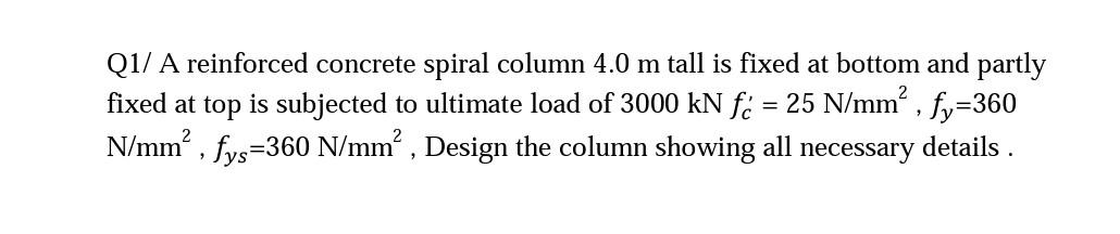 Solved Q1/ A reinforced concrete spiral column 4.0 m tall is | Chegg.com