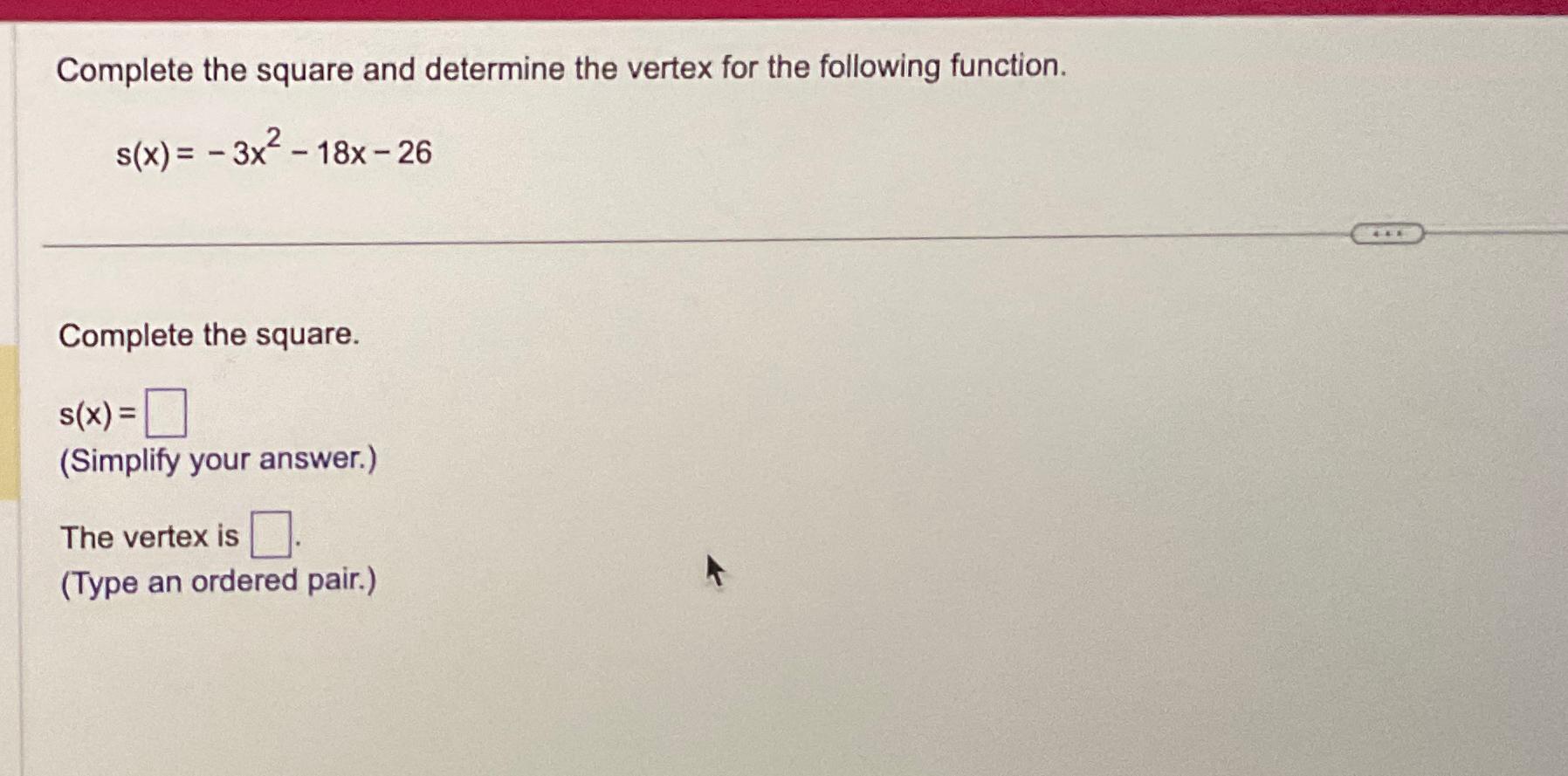 Solved Complete the square and determine the vertex for the | Chegg.com