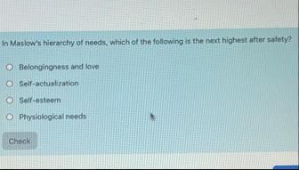 Solved In Maslow's hierarchy of needs, which of the | Chegg.com