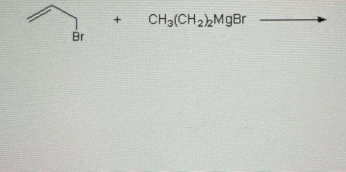 Solved + CH3(CH 2 MgBr Br | Chegg.com