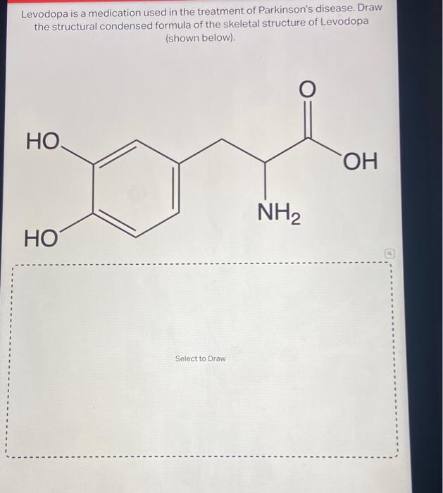 Solved Levodopa is a medication used in the treatment of | Chegg.com