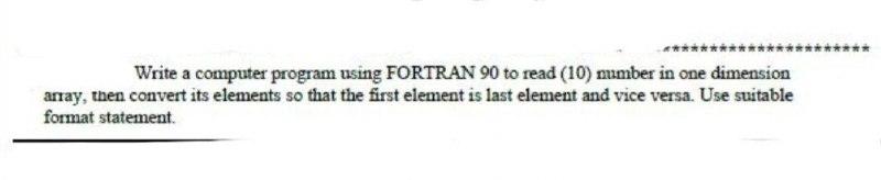 Solved Write a computer program using FORTRAN 90 to read | Chegg.com