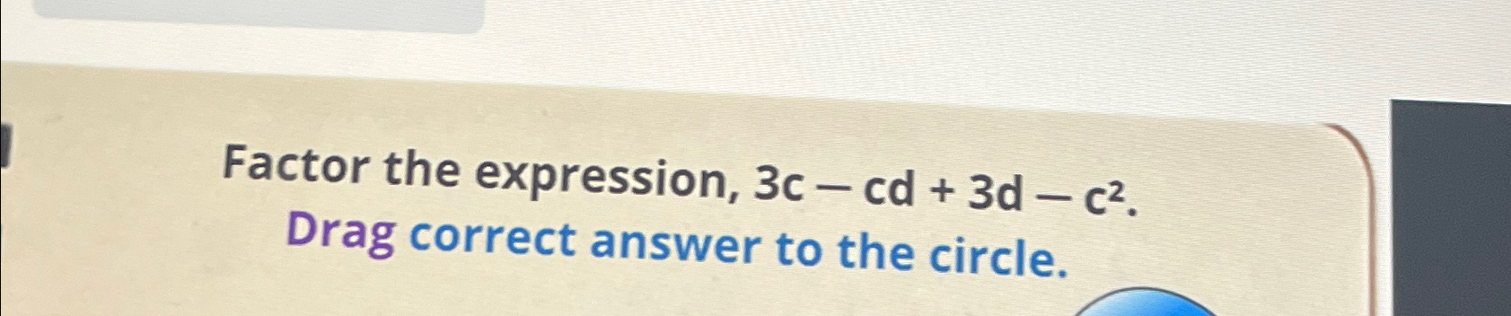 Solved Factor the expression, 3c-cd+3d-c2. ﻿Drag correct | Chegg.com