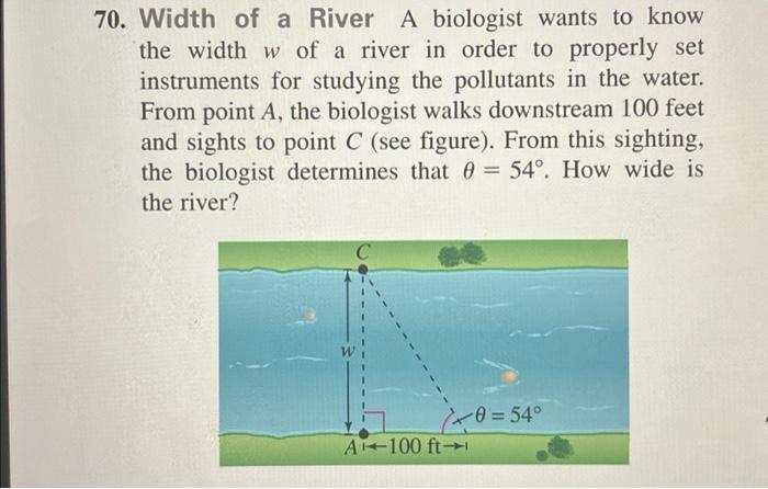 Solved 70. Width of a River A biologist wants to know the | Chegg.com