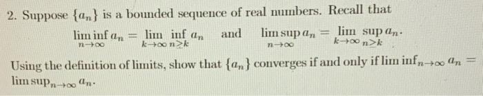 Solved 2. Suppose {an} is a bounded sequence of real | Chegg.com