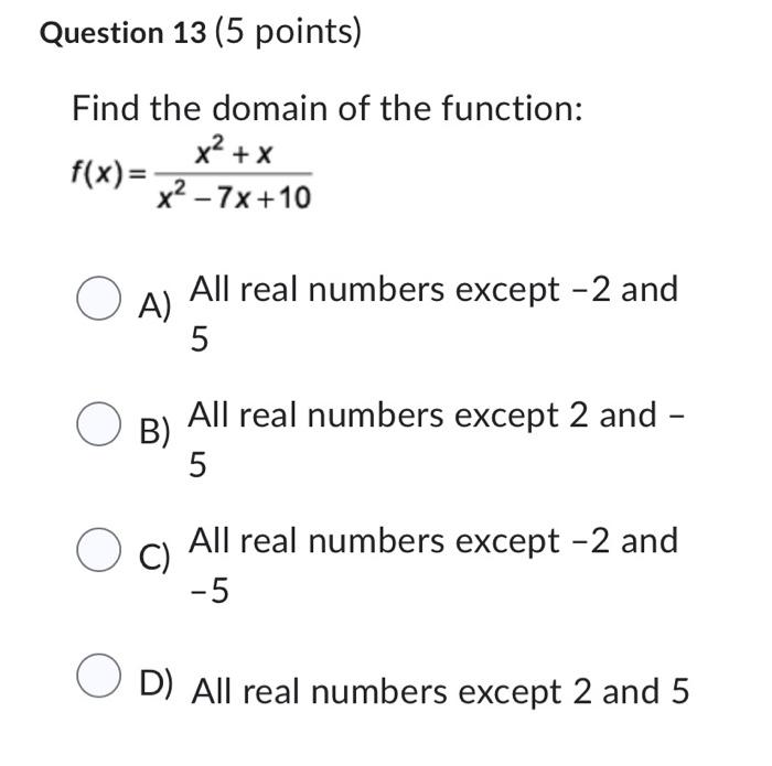 Solved Find The Domain Of The Function F X X2−7x 10x2 X A