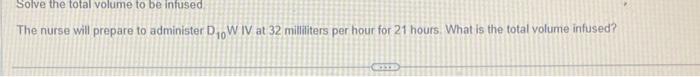 Solved The nurse will prepare to administer D10 W IV at 32 | Chegg.com