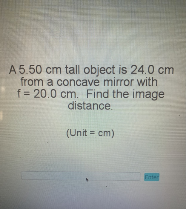 Solved A 5.50 cm tall object is 24.0 cm from a concave | Chegg.com