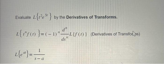 Solved Evaluate L{t2e5t} by the Derivatives of Transforms. | Chegg.com