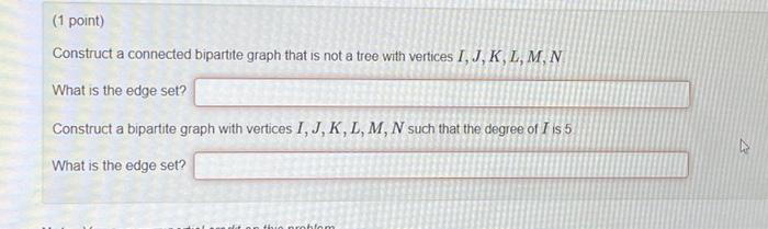 Solved (1 point) Construct a connected bipartite graph that | Chegg.com