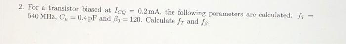 Solved 2. For a transistor biased at Icq = 0.2mA, the | Chegg.com