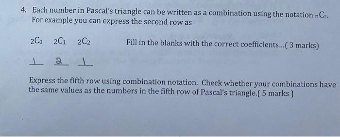 Solved 4. Each number in Pascal's triangle can be written as | Chegg.com