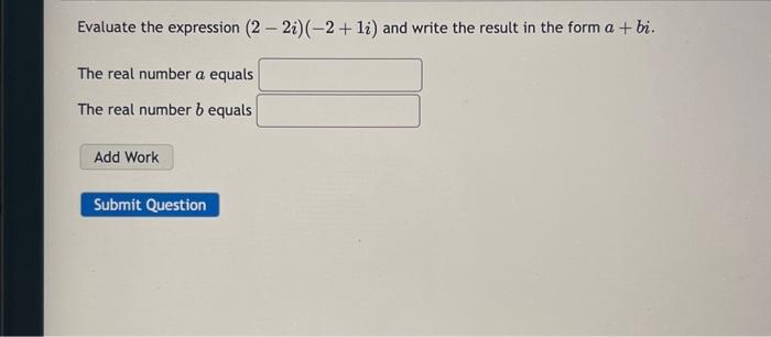 Solved Evaluate the expression (2−2i)(−2+1i) and write the | Chegg.com
