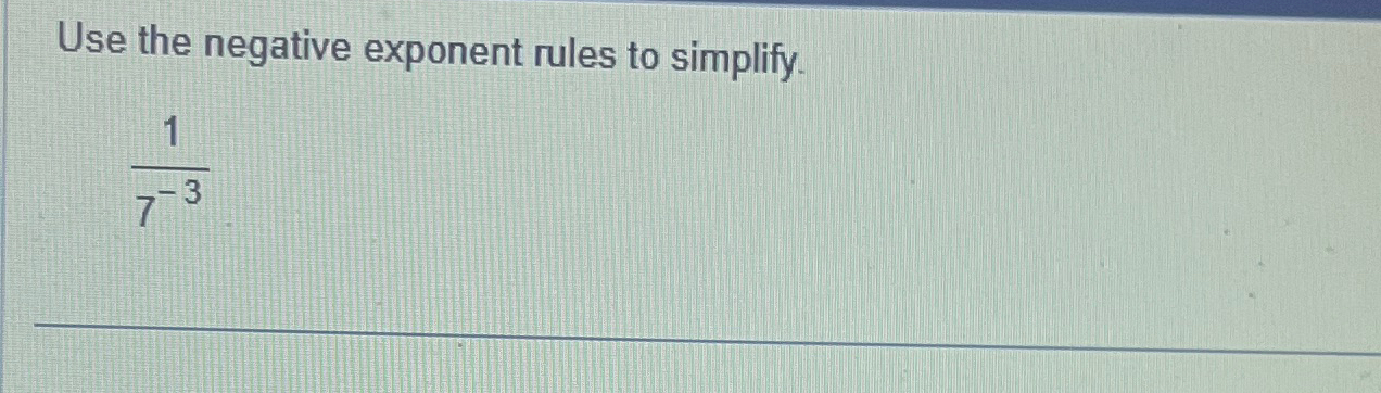 Solved Use the negative exponent rules to simplify.17-3 | Chegg.com