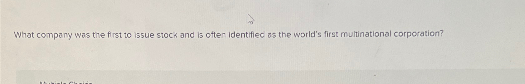 Solved What company was the first to issue stock and is | Chegg.com