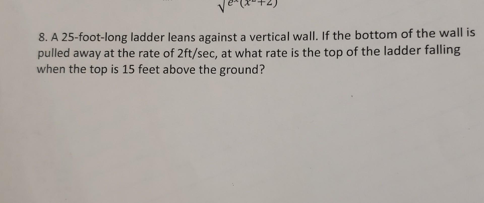 8. A 25 -foot-long ladder leans against a vertical | Chegg.com