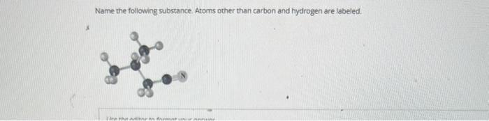 Solved Name the following substance. Atoms other than carbon | Chegg.com