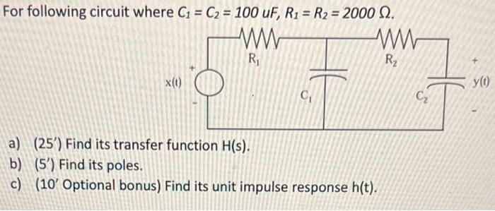 Solved or following circuit where C1=C2=100uF,R1=R2=2000Ω. | Chegg.com