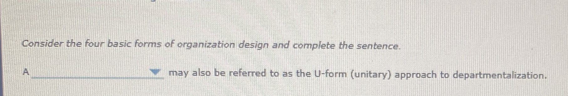Solved Consider the four basic forms of organization design | Chegg.com