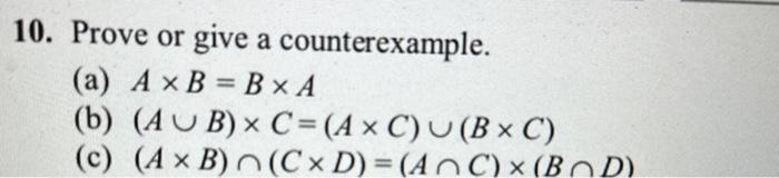 Solved Prove or give a counterexample. (a) A×B=B×A (b) | Chegg.com