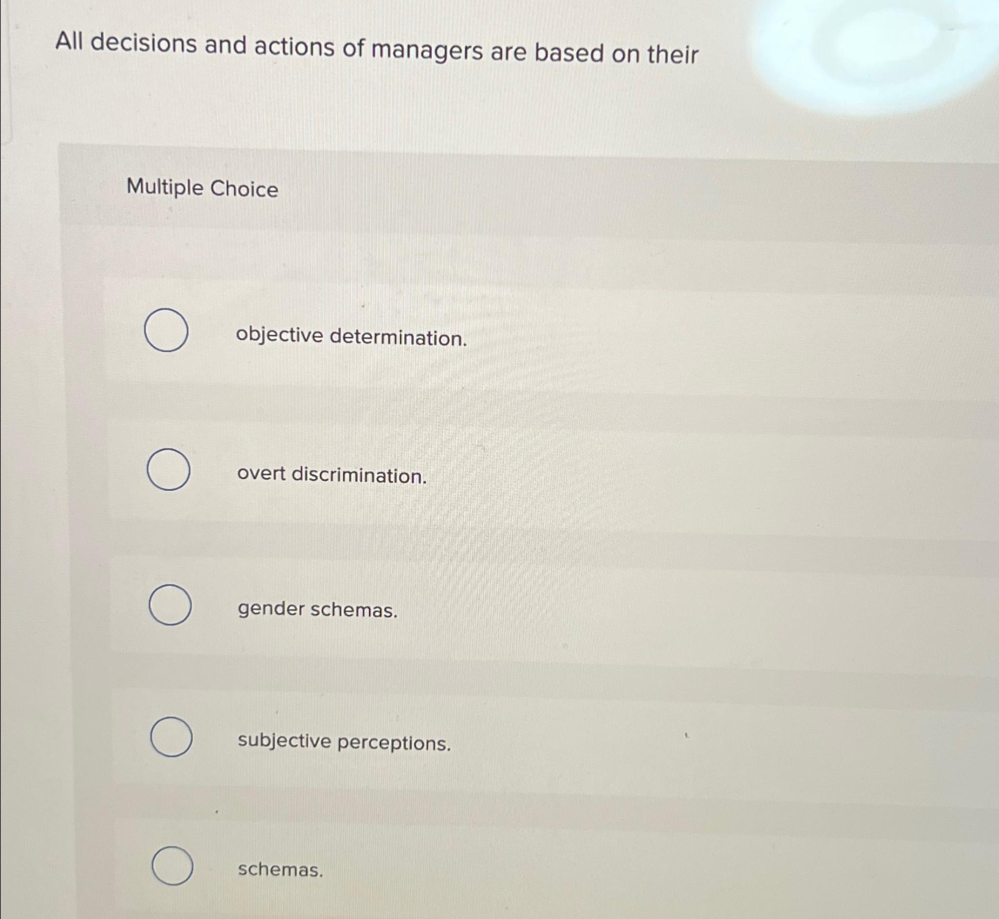 Solved All decisions and actions of managers are based on | Chegg.com