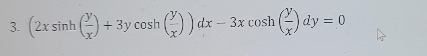 Solved 3. (2x sinh (-) + + 3y cosh cosh (-)) d: dx - 3x cosh | Chegg.com