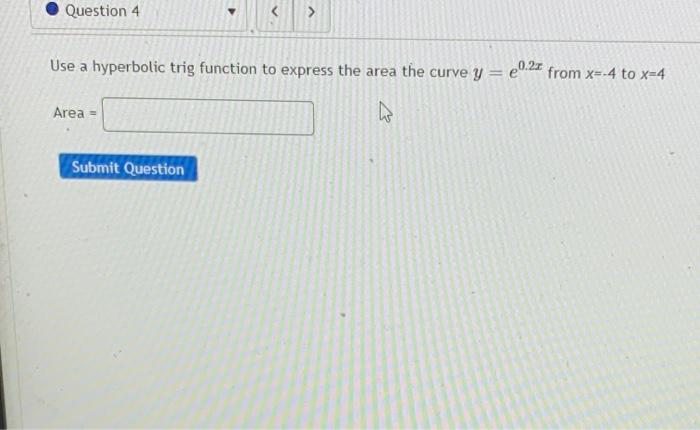 Solved Question 4 > Use a hyperbolic trig function to | Chegg.com