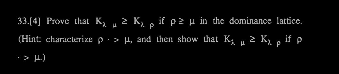 Solved 33.[4] ﻿Prove that Kλμ≥Kλρ ﻿if ρ≥μ ﻿in the dominance | Chegg.com