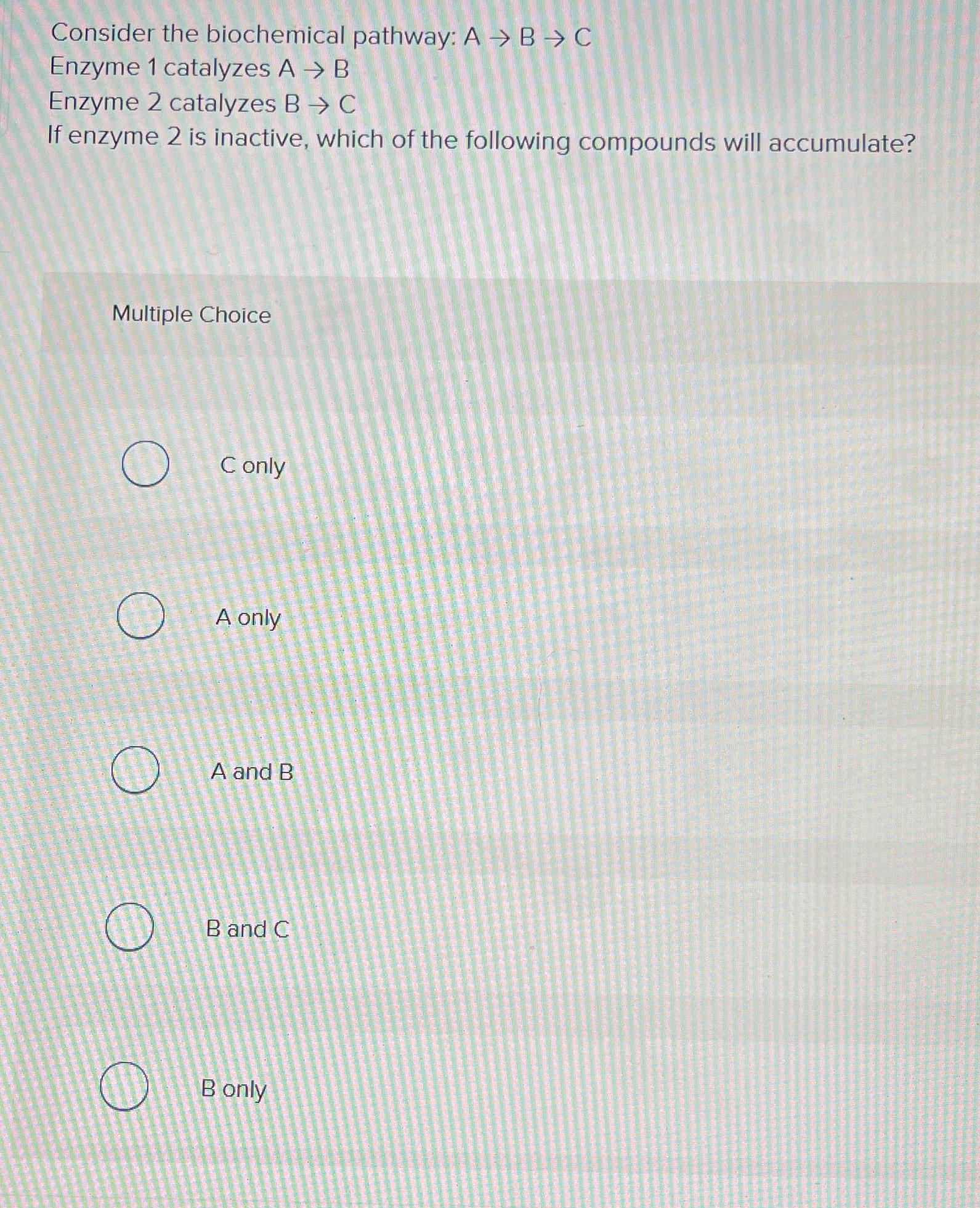 Solved Consider the biochemical pathway: A→B→CEnzyme 1 | Chegg.com