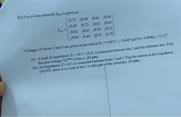 Solved 2-) For a 4-bus network 7 we is given as Zta | Chegg.com