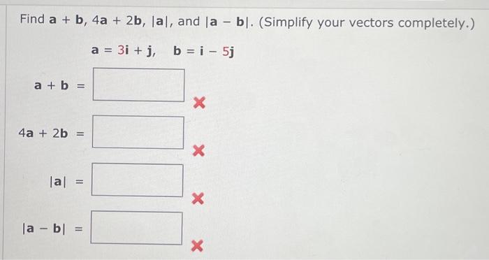 Solved Find a+b,4a+2b,∣a∣, and ∣a−b∣. (Simplify your vectors | Chegg.com