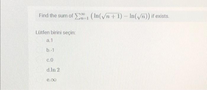 Solved Find the sum of , (In(√n +1) - ln(√)) if exists. | Chegg.com