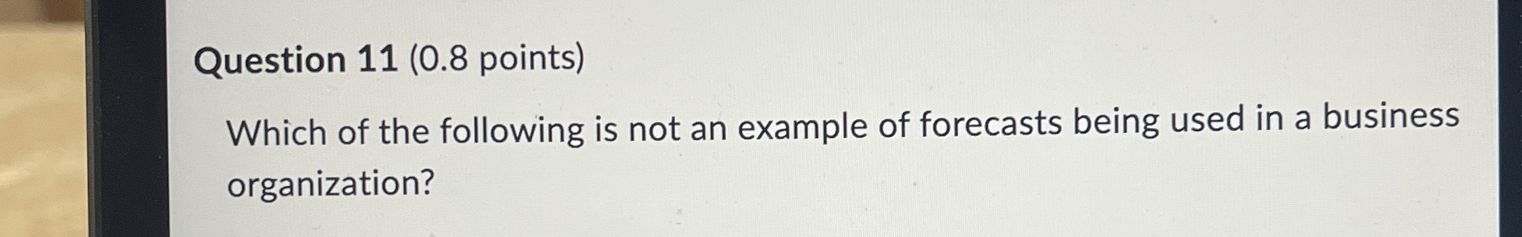 Solved Question 11 ( 0.8 ﻿points)Which of the following is | Chegg.com