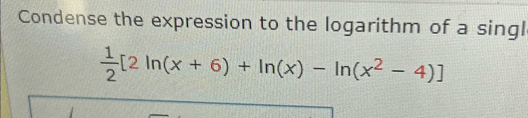 Solved Condense the expression to the logarithm of a | Chegg.com