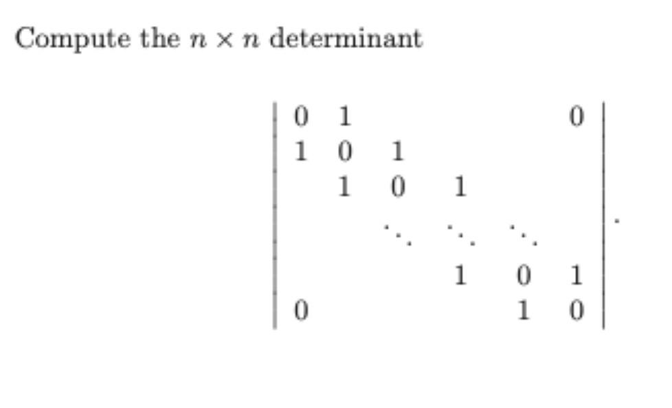 Compute the nxn determinant 0 0 1 1 0 1 1 0 1 1 0 1 1 | Chegg.com