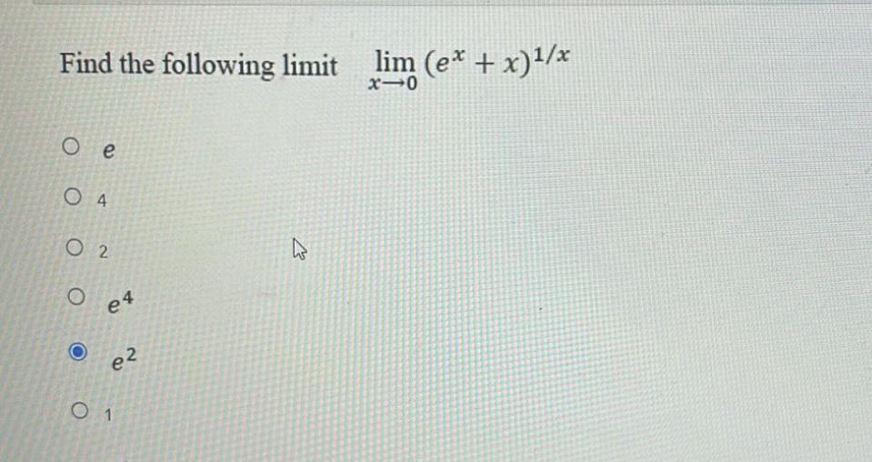 Solved Find the following limit limx→0(ex+x)1xe42e4e2 | Chegg.com