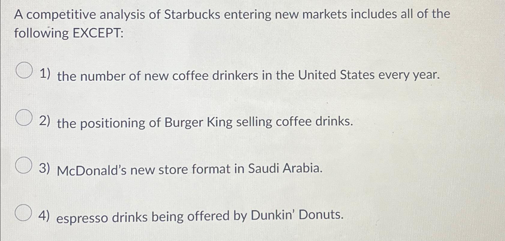Solved A competitive analysis of Starbucks entering new | Chegg.com
