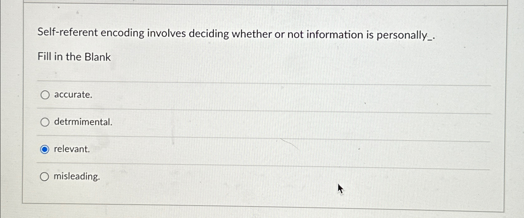 Solved Self-referent encoding involves deciding whether or | Chegg.com