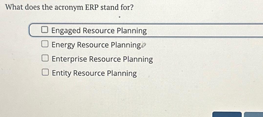 Solved What does the acronym ERP stand for?Engaged Resource | Chegg.com