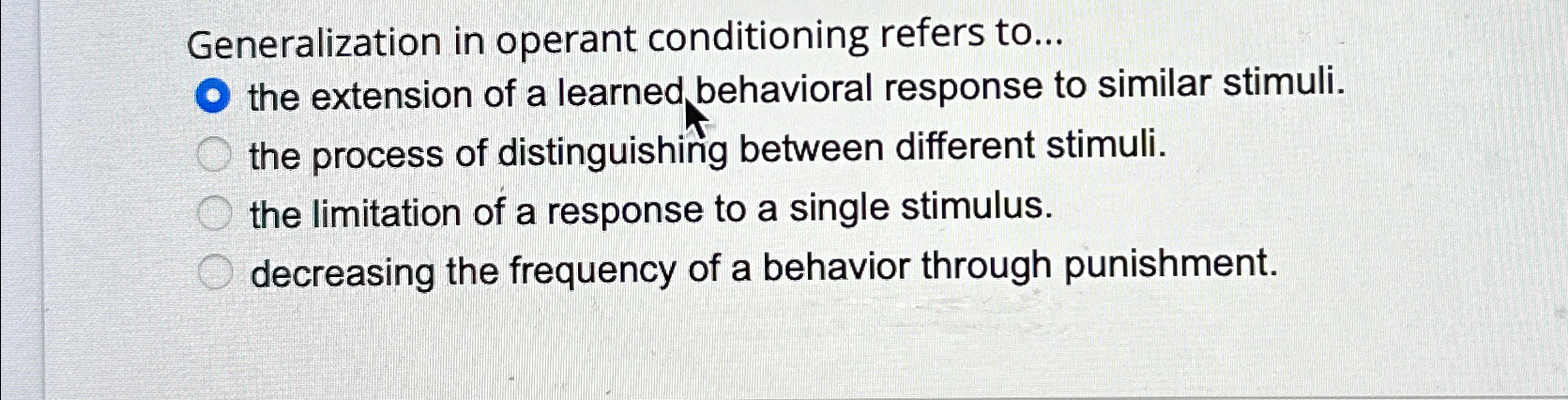Solved Generalization in operant conditioning refers to... | Chegg.com