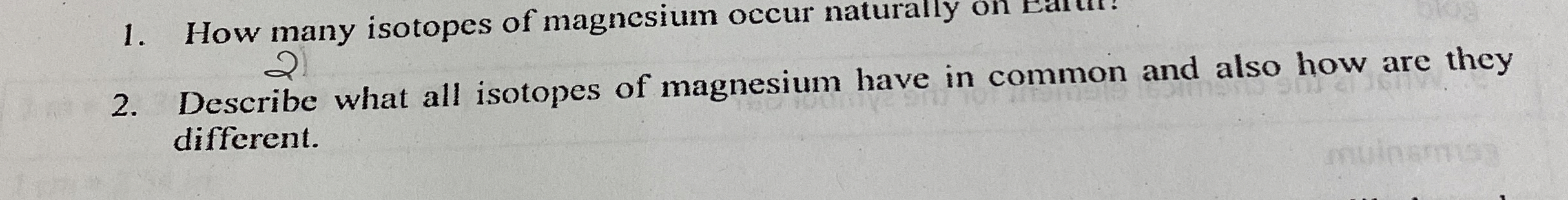 Solved 2.Describe what all isotopes of magnesium have in | Chegg.com