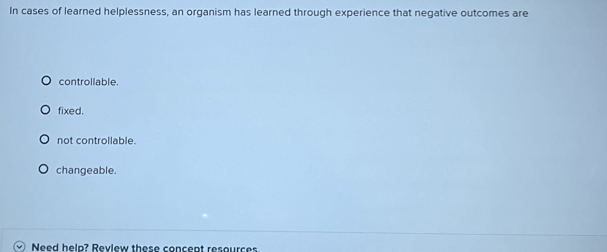 Solved In cases of learned helplessness, an organism has | Chegg.com