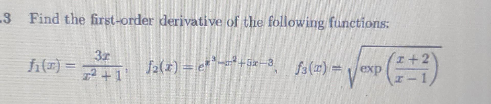 Solved 2.3 Find the first-order derivative of the following | Chegg.com