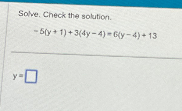 Solved Solve. Check the solution.-5(y+1)+3(4y-4)=6(y-4)+13y= | Chegg.com