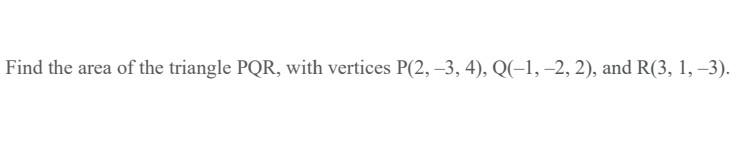 Solved Find the area of the triangle PQR, with vertices | Chegg.com