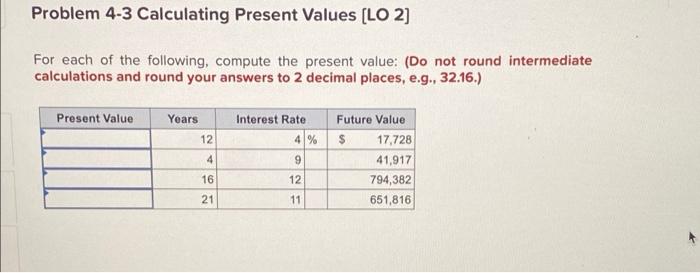 Solved Problem 4-3 Calculating Present Values (LO 2] For | Chegg.com