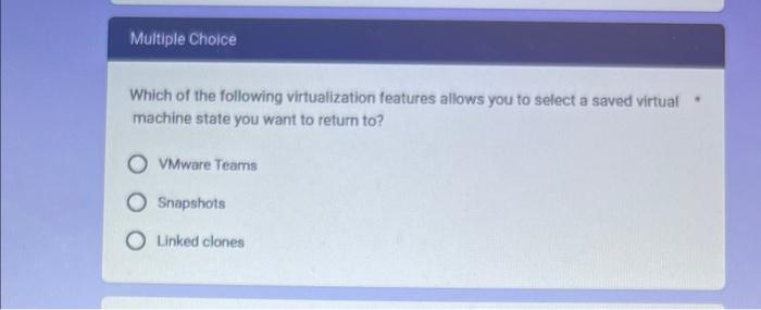 Solved Which of the following virtualization features allows | Chegg.com