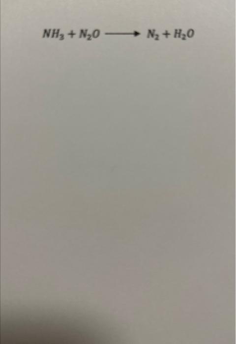 Solved NH3+N2O N2+H2O | Chegg.com