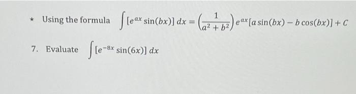 Solved 1 * Using the formula [eax sin(bx)] dx = = (a² + b²) | Chegg.com