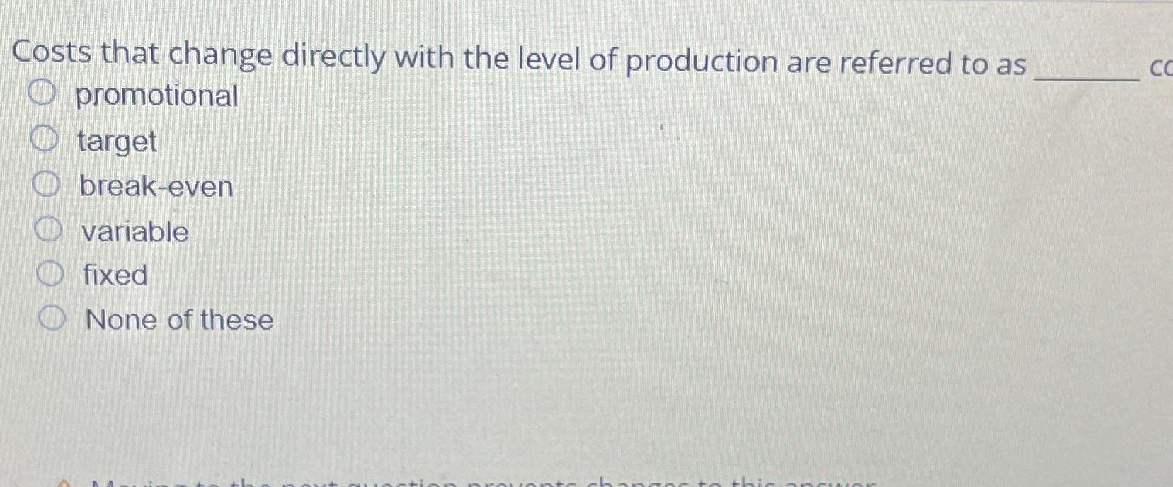 Solved Costs that change directly with the level of | Chegg.com